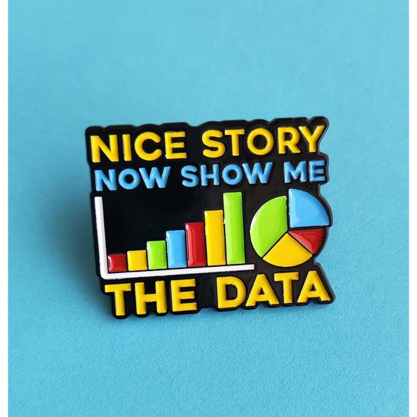 Nice Story, now show me the Data